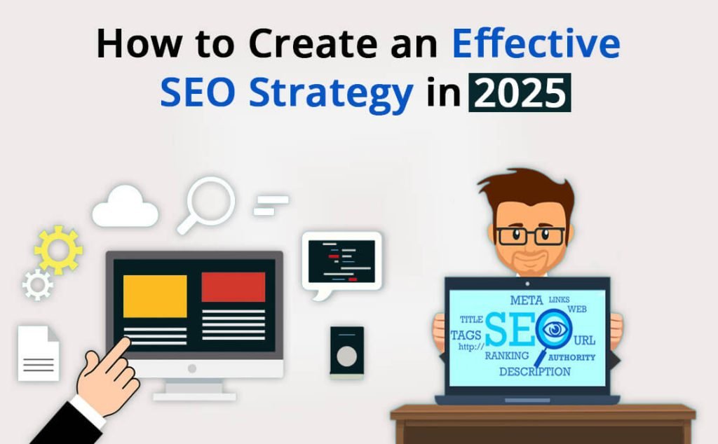How to Create an Effective SEO Strategy in 2025
